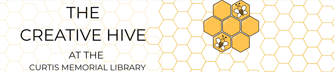 The Creative Hive – Curtis Memorial Library